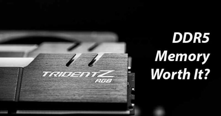 Is Upgrading From DDR4 To DDR5 Memory Worth it?